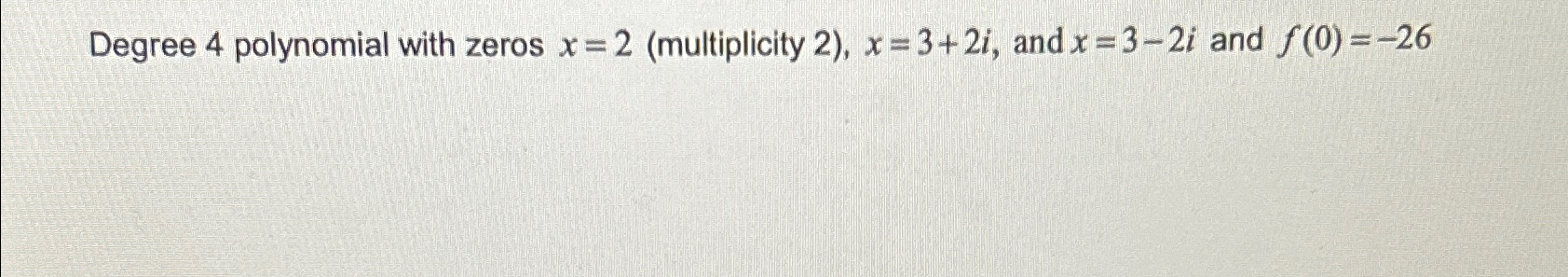 Solved Degree 4 ﻿polynomial with zeros x=2 (multiplicity | Chegg.com