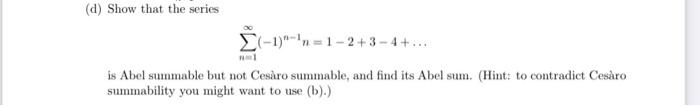Solved (a) Show that the series 2-1) = 1 -2 +3 - 4+... is | Chegg.com