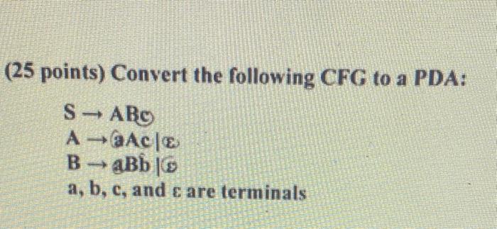 Solved (25 points) Convert the following CFG to a PDA: \\[ | Chegg.com
