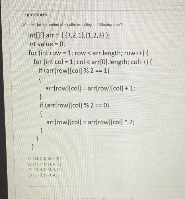 Solved QUESTION 2 What is in arr[2][1] ? double[][] arr= | Chegg.com