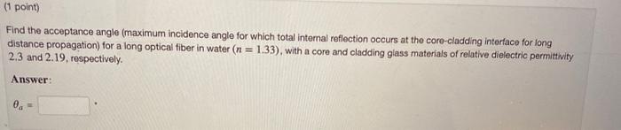 Solved (1 point) Find the acceptance angle (maximum | Chegg.com