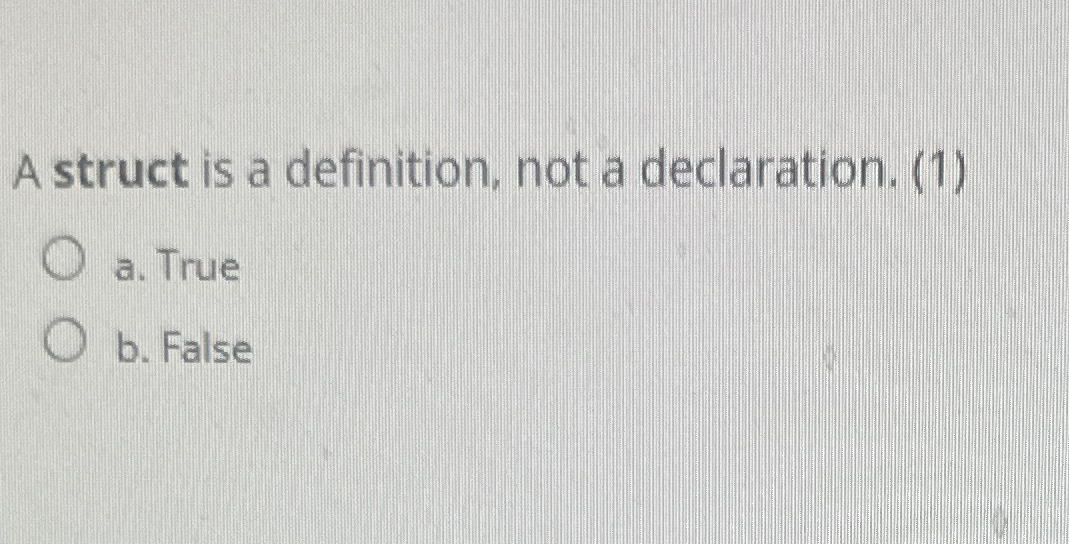 Solved A struct is a definition, not a declaration. (1)a. | Chegg.com