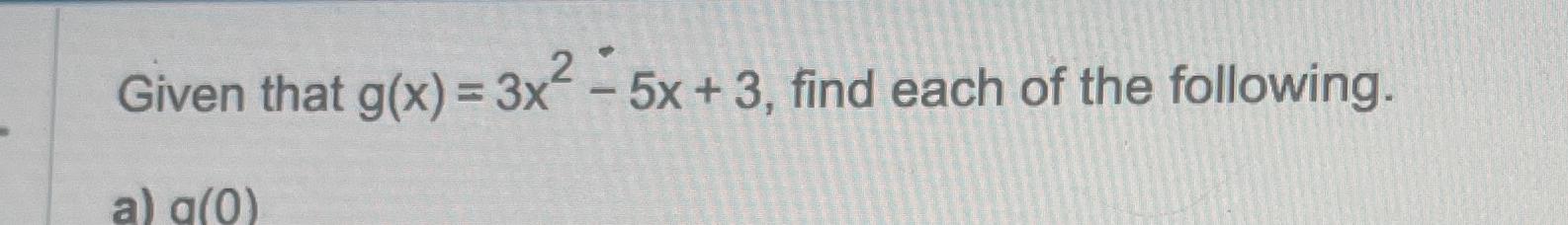 Solved Given that g(x)=3x2-5x+3, ﻿find each of the | Chegg.com