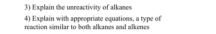 Solved 3) Explain the unreactivity of alkanes 4) Explain | Chegg.com Solved 3) Explain the unreactivity of alkanes 4) Explain | Chegg.com