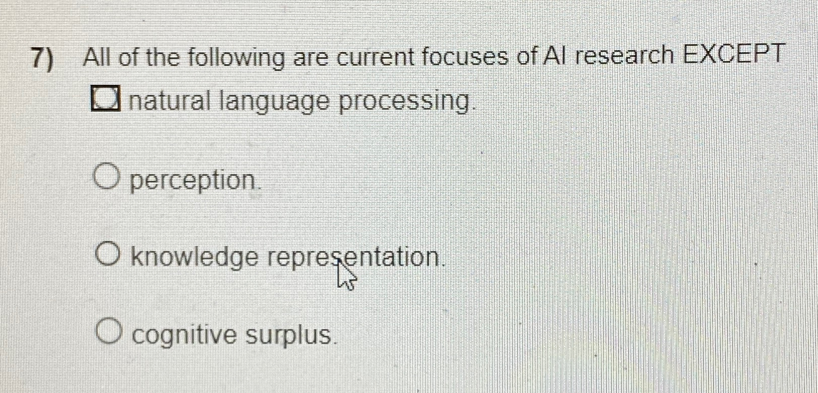 Solved All of the following are current focuses of AI | Chegg.com