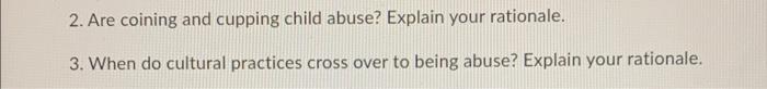 Solved 2. Are coining and cupping child abuse? Explain your | Chegg.com