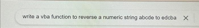 Solved Write A Vba Function To Reverse A Numeric String
