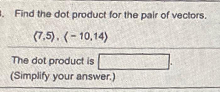 Solved Find the dot product for the pair of vectors. | Chegg.com