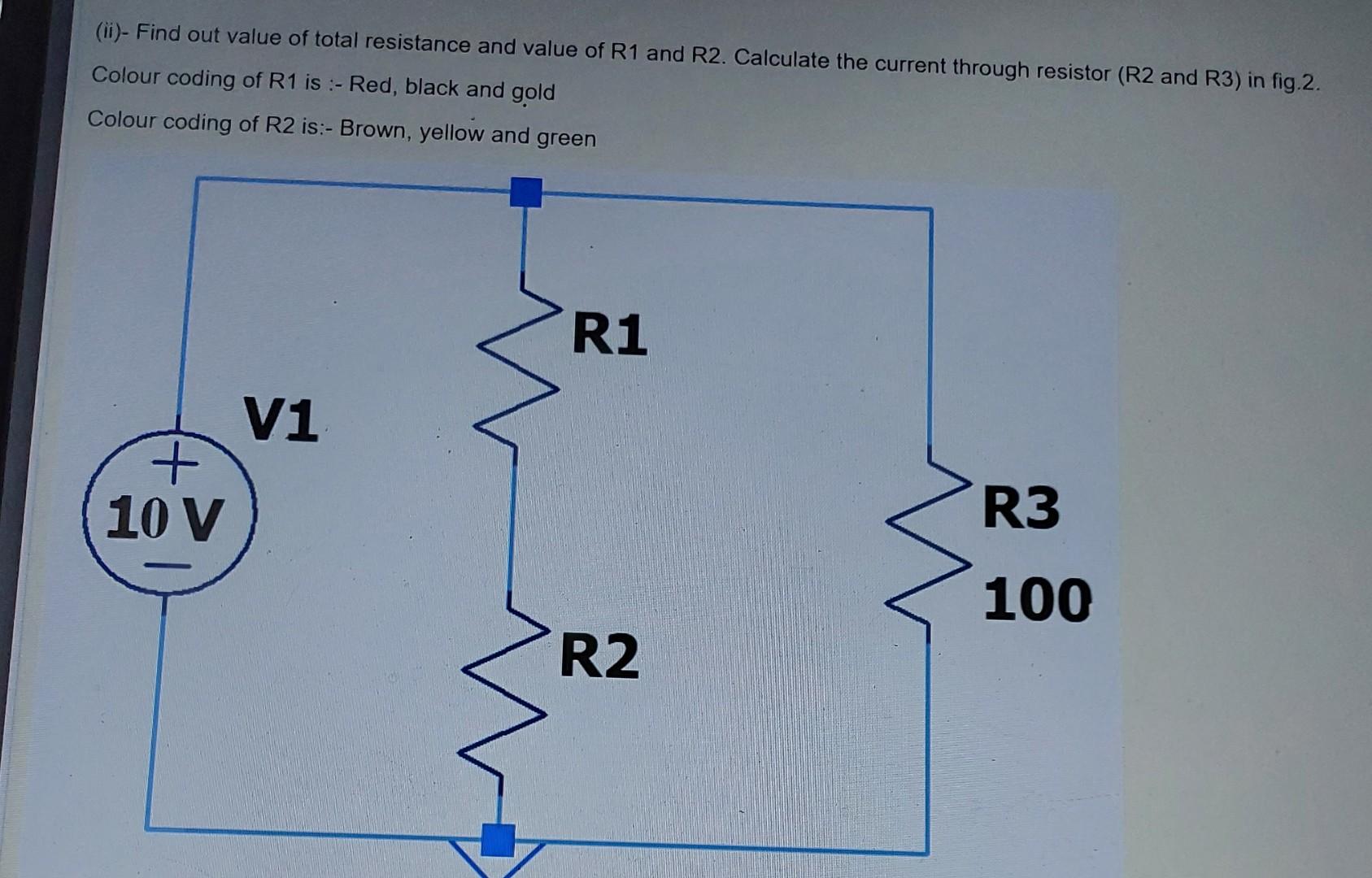 Solved (ii)- Find out value of total resistance and value of | Chegg.com
