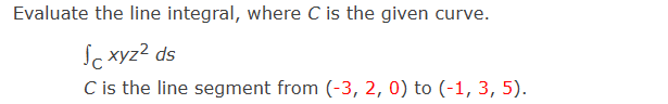 Solved Evaluate the line integral, where C ﻿is the given | Chegg.com