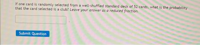 [Solved]: If one card is randomly selected from a well-shuf