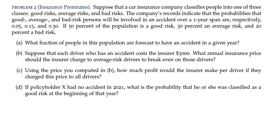 Solved PROBLEM 2 (Insurance Premiums). Suppose that a car | Chegg.com