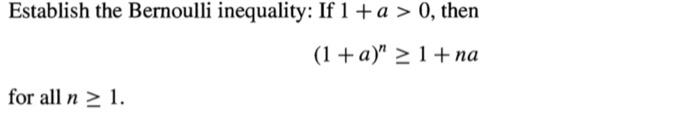 Solved Establish the Bernoulli inequality: If 1+ a > 0, then | Chegg.com