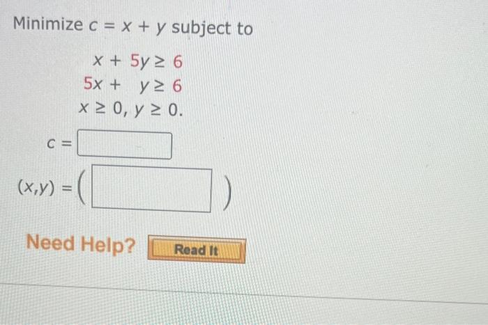 Solved Minimize c=x+y subject to x+5y≥65x+y≥6x≥0,y≥0 | Chegg.com