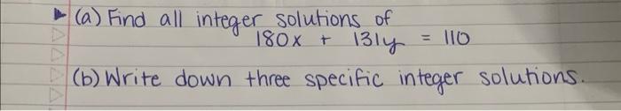 Solved (a) Find all integer solutions of 180x+131y=110 (b) | Chegg.com