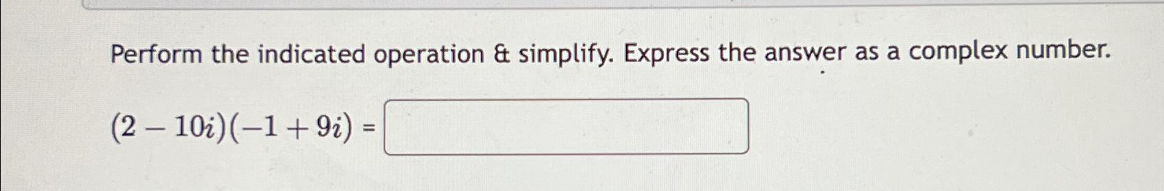Solved Perform the indicated operation & simplify. Express | Chegg.com