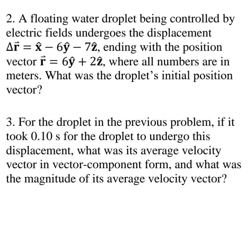 Solved 2. A floating water droplet being controlled by | Chegg.com