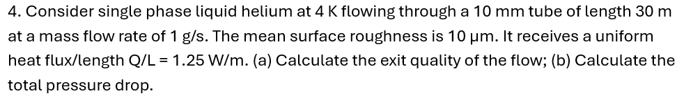 Solved Consider single phase liquid helium at 4K ﻿flowing | Chegg.com