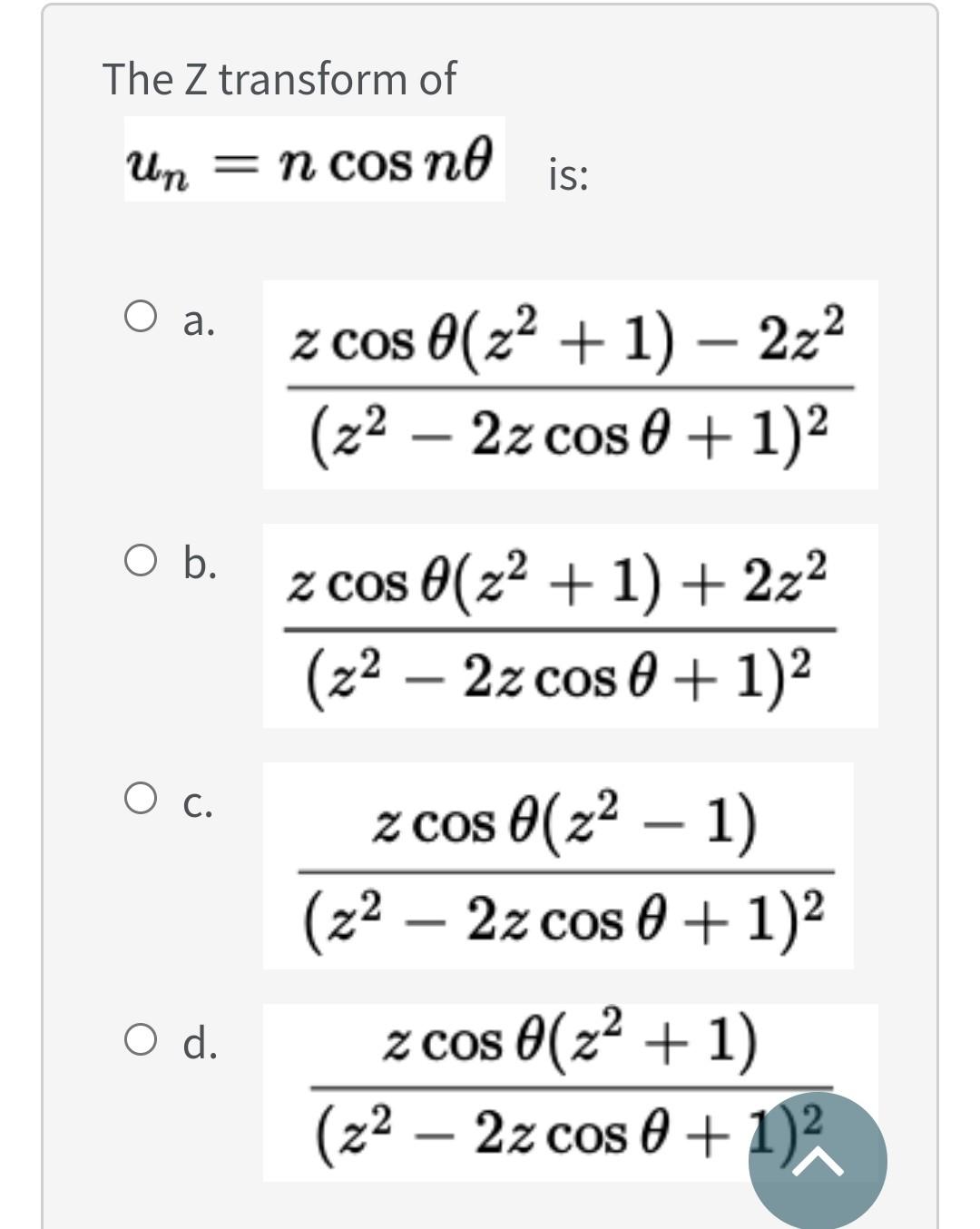 Solved The Z transform of Un = n cos no is: O a. z cos (22 + | Chegg.com