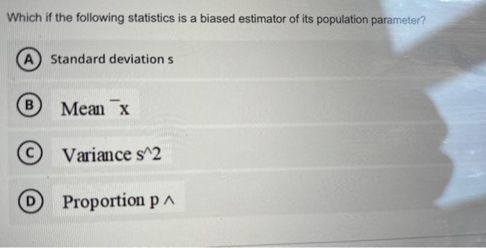 Solved Which if the following statistics is a biased | Chegg.com