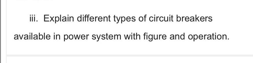 Solved iii. Explain different types of circuit breakers | Chegg.com