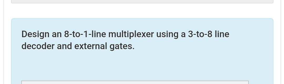Solved Design an 8-to-1-line multiplexer using a 3-to-8 line | Chegg.com