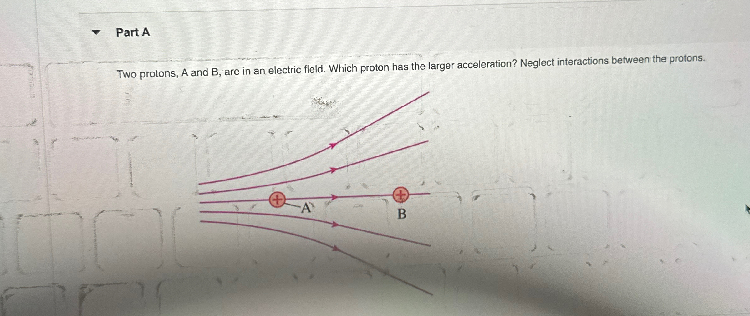 Solved Part ATwo protons, A and B, ﻿are in an electric | Chegg.com