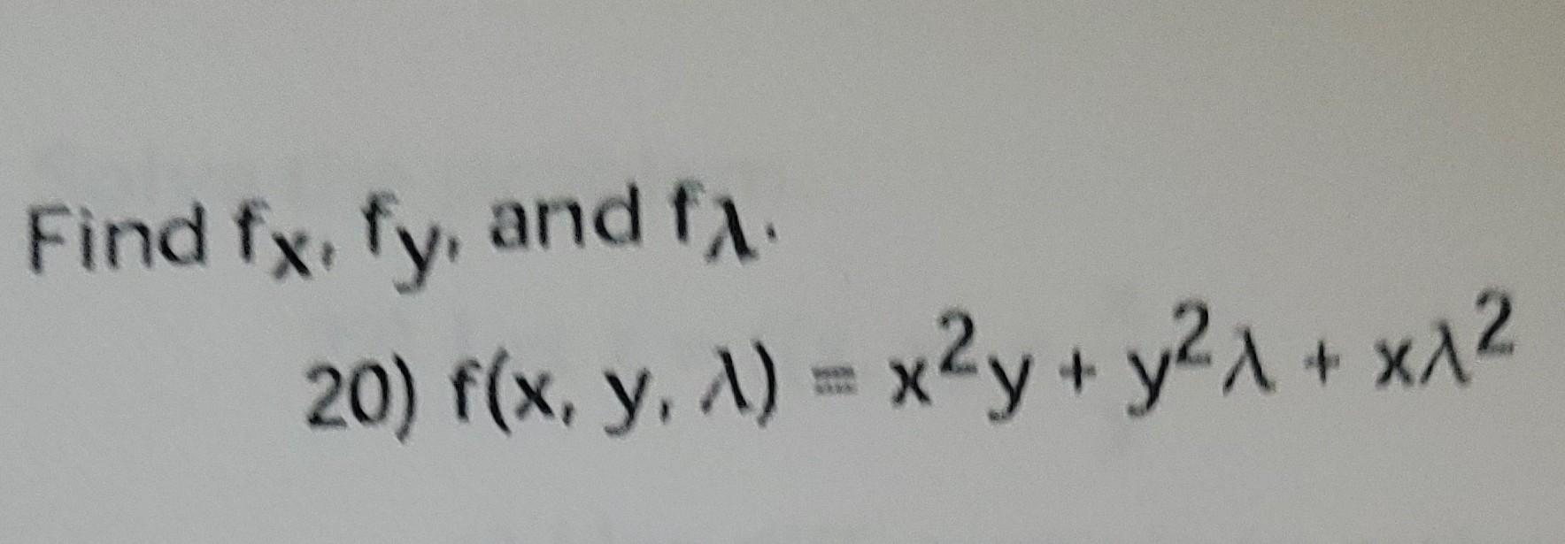Solved Find fyfy, and fa 20) f(x, y, A) = x2y + y2x + x^2 | Chegg.com