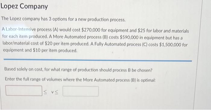 Solved Lopez company The Lopez company has 3 options for a | Chegg.com