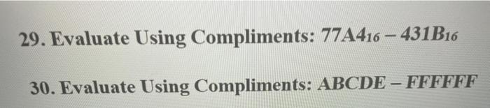 Solved 29. Evaluate Using Compliments: 77A16−431B16 30. | Chegg.com