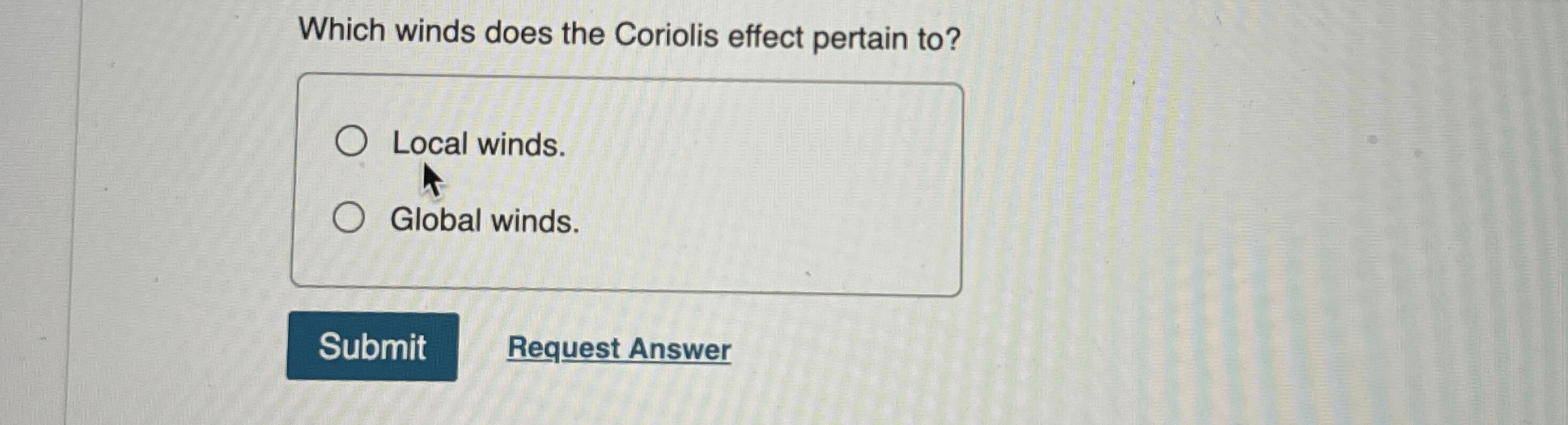 Solved Which winds does the Coriolis effect pertain to?Local | Chegg.com