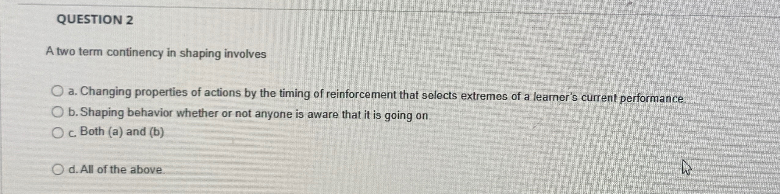 Solved QUESTION 2A two term continency in shaping involvesa. | Chegg.com