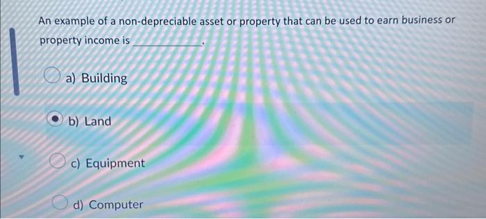 Solved An example of a non-depreciable asset or property | Chegg.com