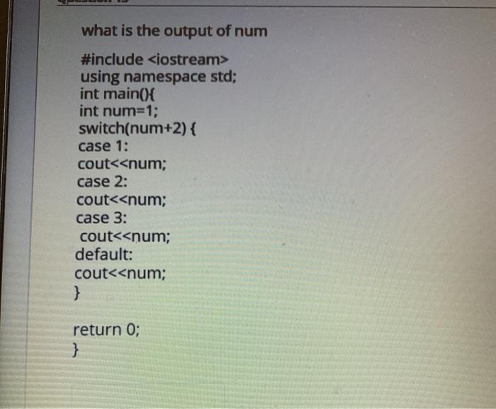 Solved what is the output of num #include using namespace | Chegg.com