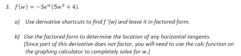 Solved f(w)=-3ew(5w3+4).a) ﻿Use derivative shortcuts to find | Chegg.com