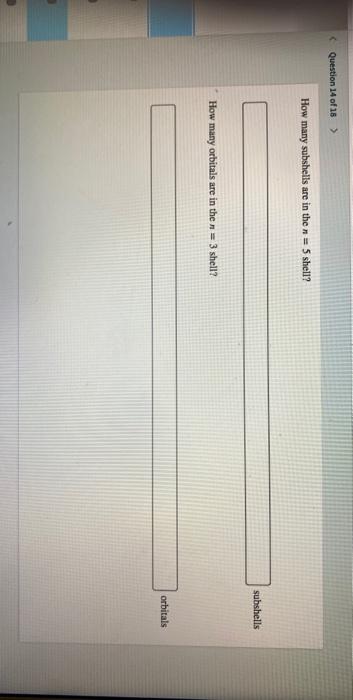 Solved Question 14 of 18 How many subshells are in the n = 5 | Chegg.com
