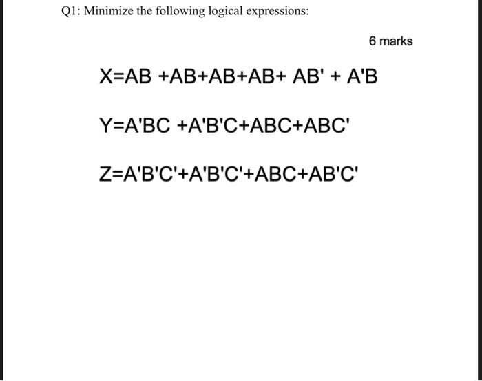 Solved Q1: Minimize the following logical expressions: 6 | Chegg.com