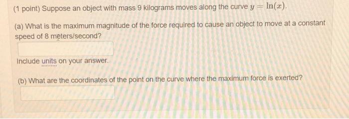 Solved (1 point) Suppose an object with mass 9 kilograms | Chegg.com