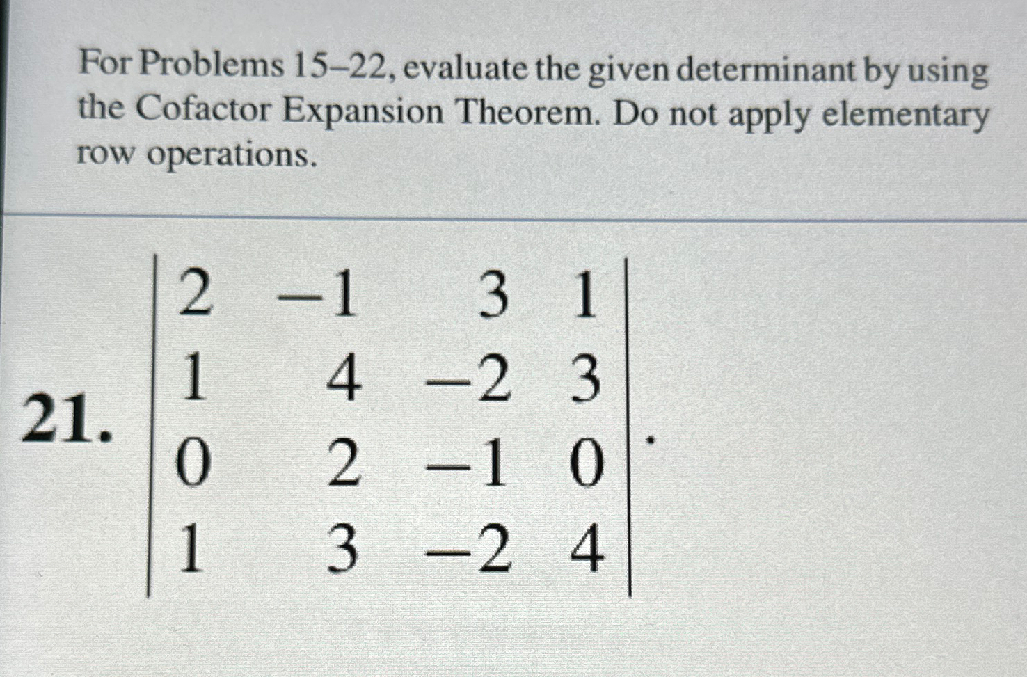 Solved For Problems 15-22, ﻿evaluate the given determinant | Chegg.com