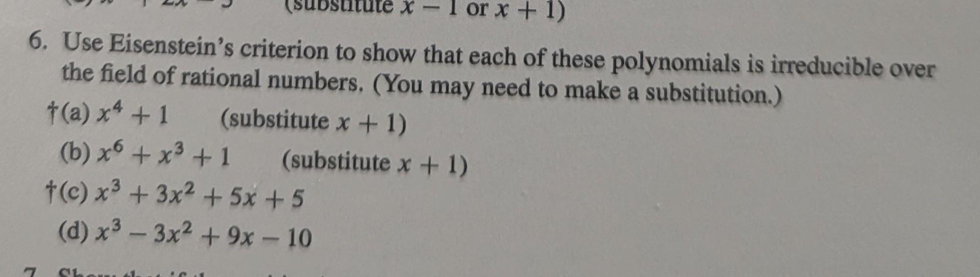 Solved 6. Use Eisenstein's criterion to show that each of | Chegg.com