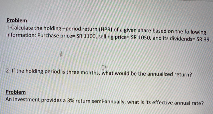 Solved Problem 1-Calculate the holding -period return (HPR) | Chegg.com