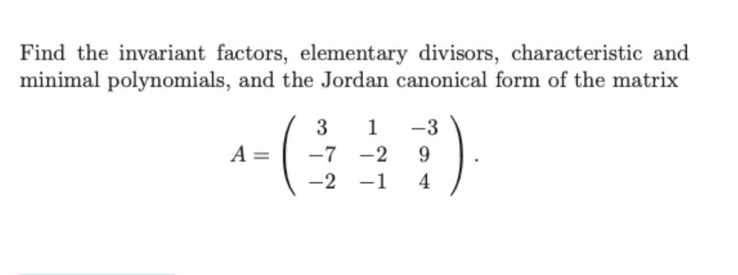 Solved Find the invariant factors, elementary divisors, | Chegg.com