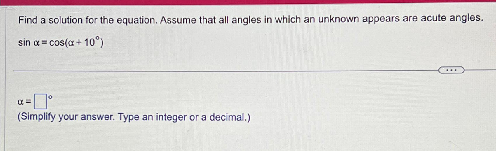 Solved Find a solution for the equation. Assume that all | Chegg.com