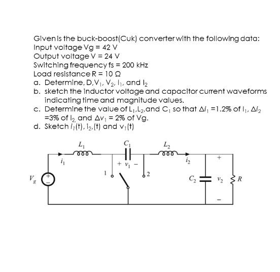 Solved Given is the buck-boost(Cuk) converter with the | Chegg.com