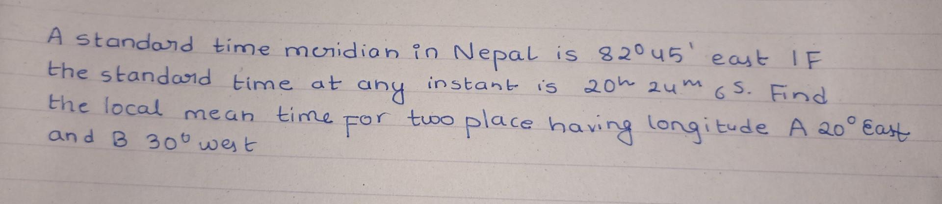 Solved A standard time meridian in Nepal is 82∘45′ east IF | Chegg.com