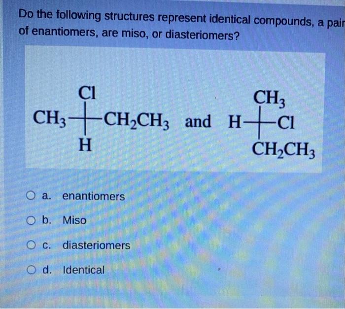 Solved Do the following structures represent identical | Chegg.com