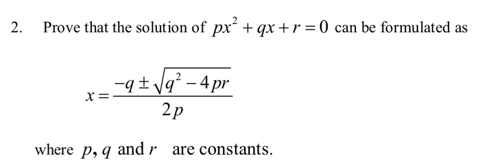 Solved 2. Prove that the solution of px? + qx +r=0 can be | Chegg.com
