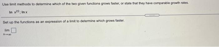Solved Use limit methods to determine which of the two given | Chegg.com