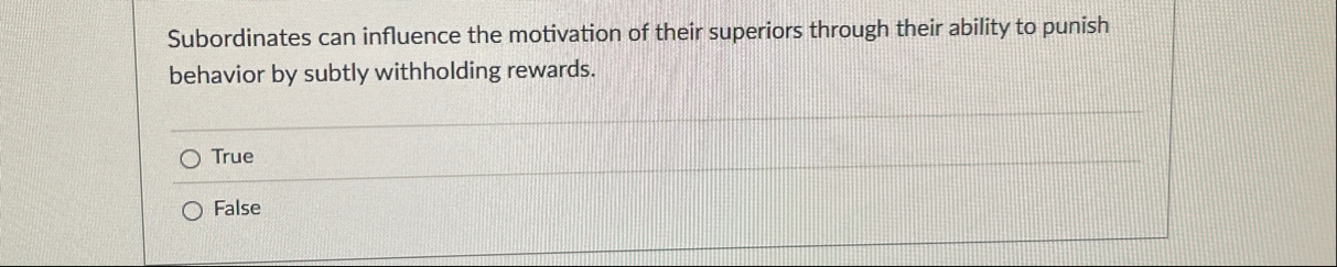 Solved Subordinates can influence the motivation of their | Chegg.com