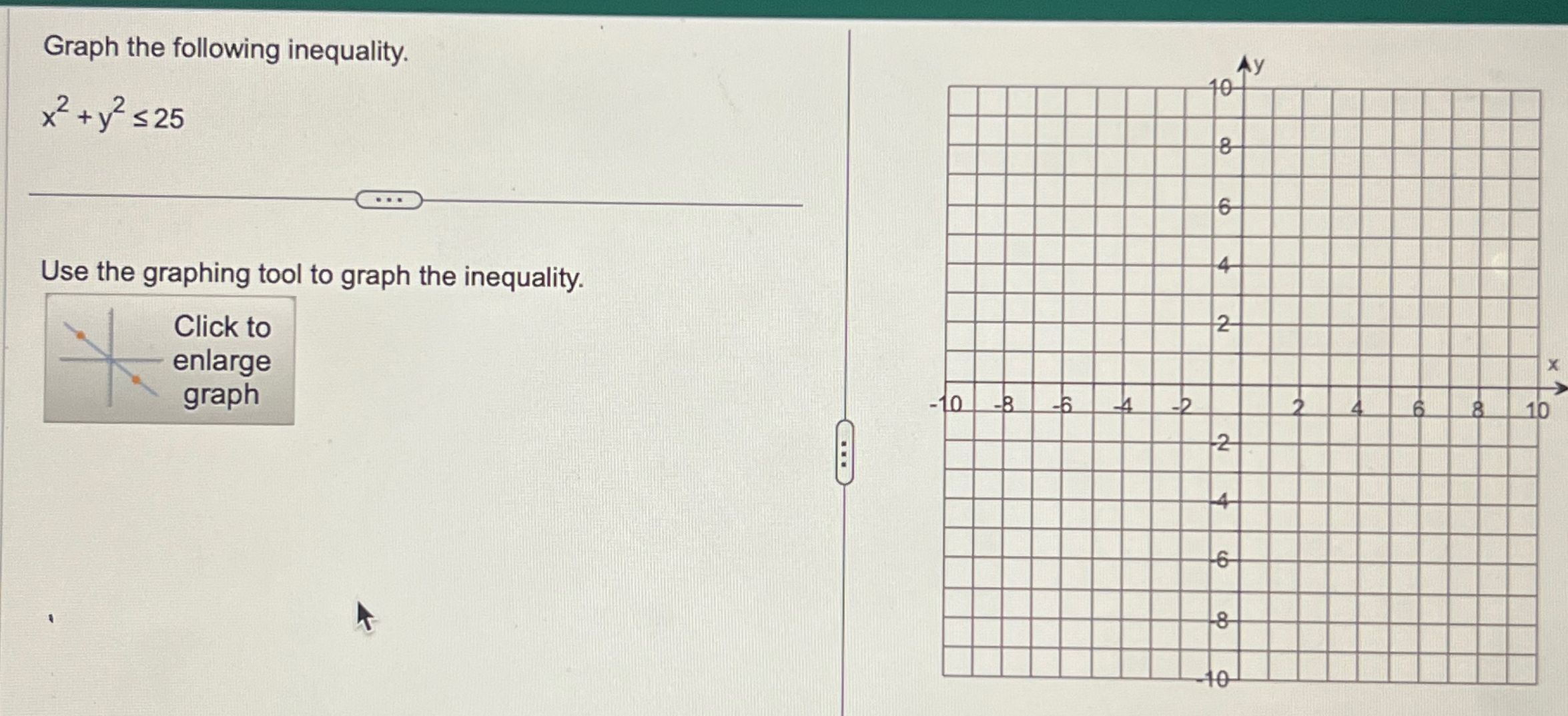 Solved Graph the following inequality.x2+y2≤25Use the | Chegg.com